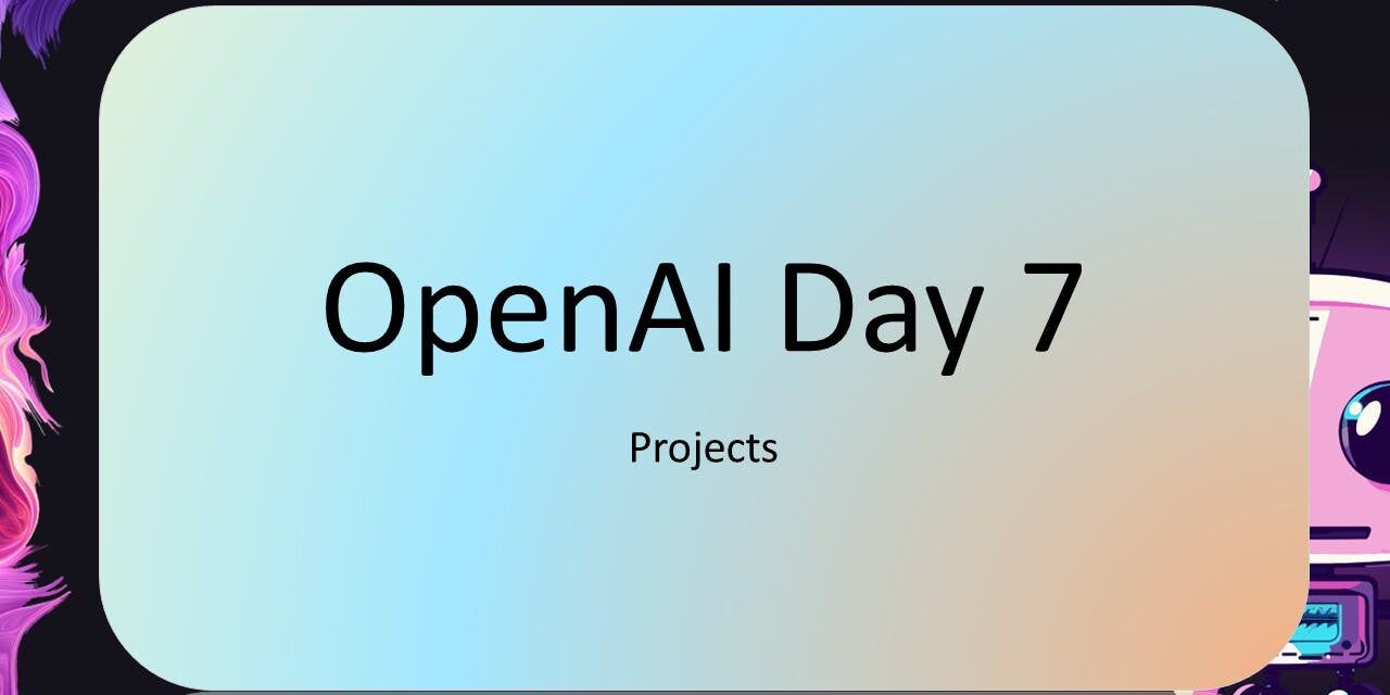 OpenAI Day 7: Projects in ChatGPT