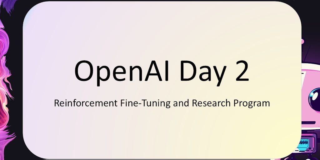 OpenAI Day 2: Reinforcement Fine Tuning Research Program | Fusion Solution
