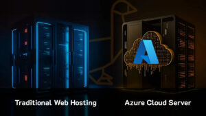 Azure Cloud Server vs Traditional Web Hosting: ข้อดีและข้อเสีย