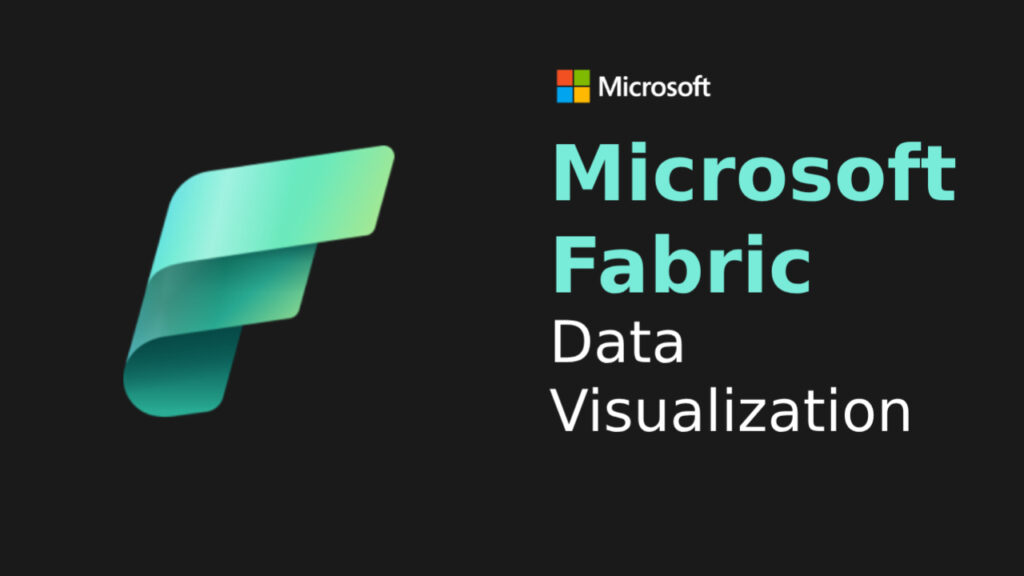 Microsoft Fabric Data Visualization: เทคนิคและแนวทางปฏิบัติที่ดีที่สุด