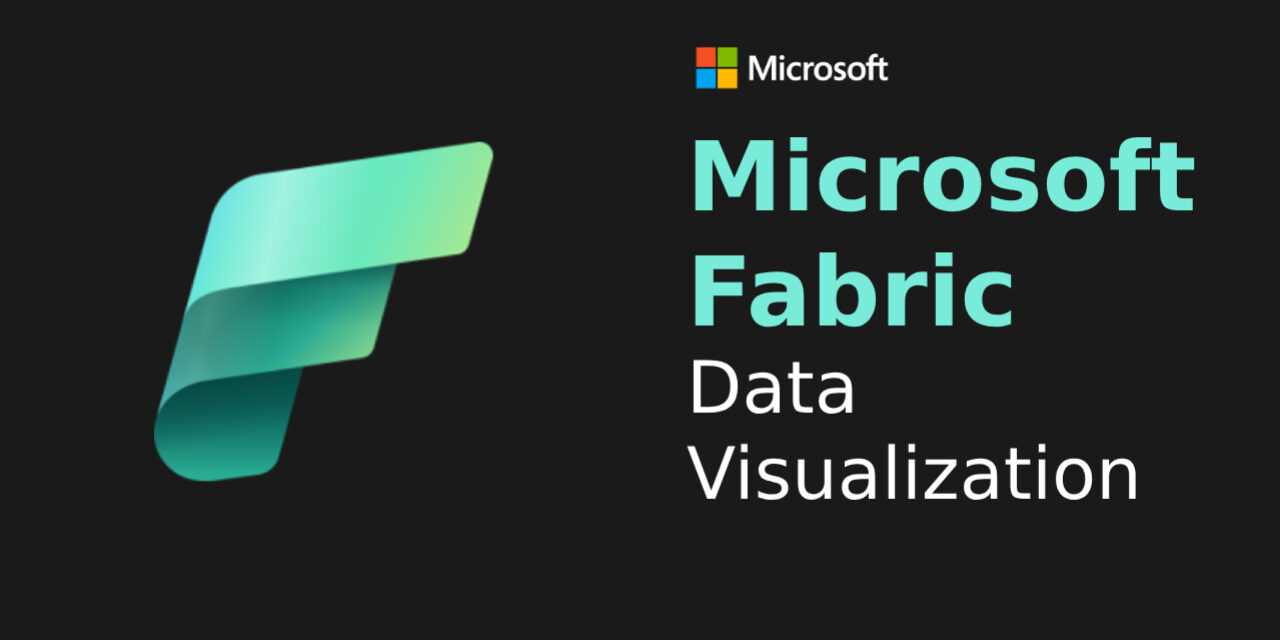 Microsoft Fabric Data Visualization: เทคนิคและแนวทางปฏิบัติที่ดีที่สุด