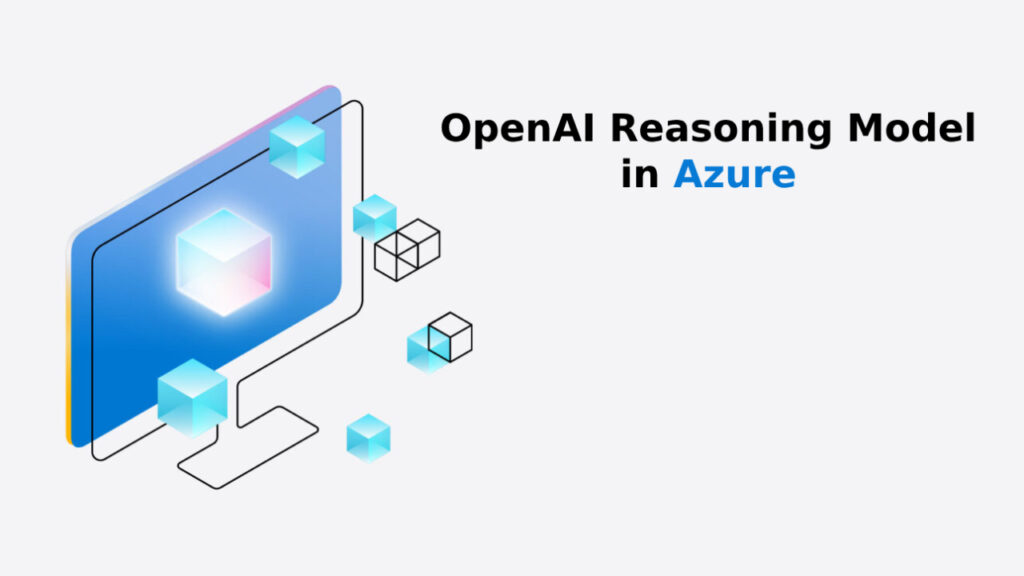 Azure OpenAI Reasoning Model: AI ที่พัฒนาในการตัดสินใจ