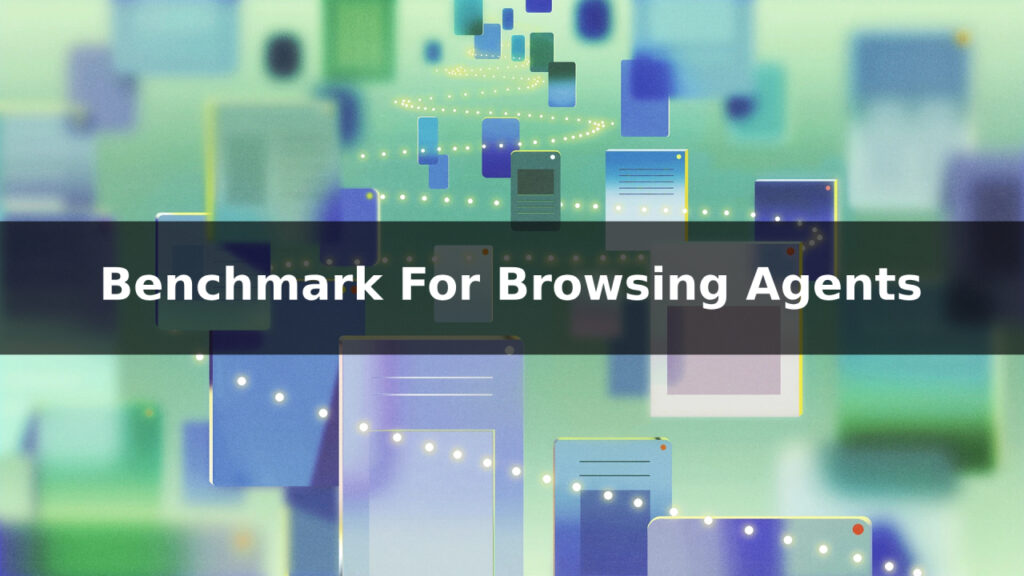 BrowseComp: Benchmark for AI agents ที่ท้าทายที่สุดจาก OpenAI