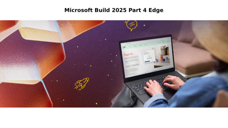 Microsoft Build 2025 Part 4: ความก้าวหน้าใหม่ใน Microsoft Edge
