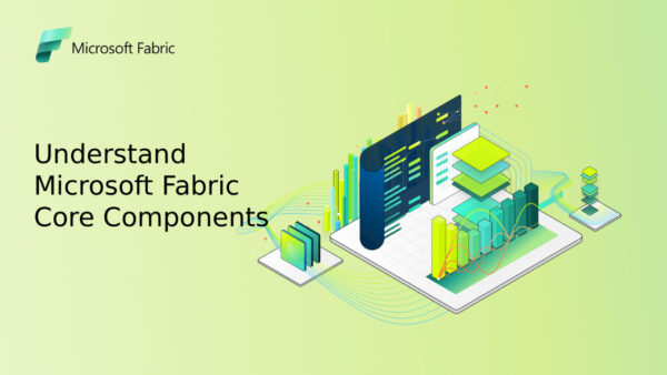 Microsoft Fabric Components: แพลตฟอร์มการวิเคราะห์แบบรวมศูนย์