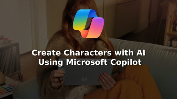 วิธี Create Characters with AI โดยใช้ Microsoft Copilot